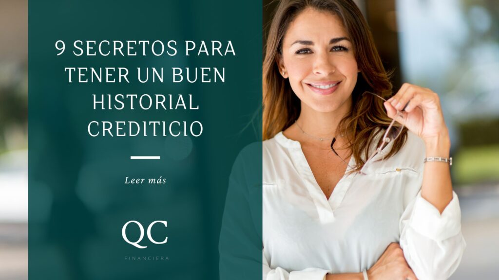 9 SECRETOS PARA TENER UN BUEN HISTORIAL CREDITICIO - QC Financiera
